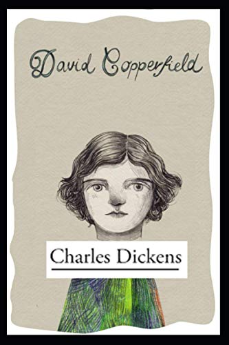 DAVID COPPERFIELD ANNOTATED AND ILLUSTRATED by Charles Dickens | Goodreads