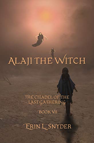 Alaji the Witch (The Citadel of the Last Gathering) by Erin L. Snyder ...