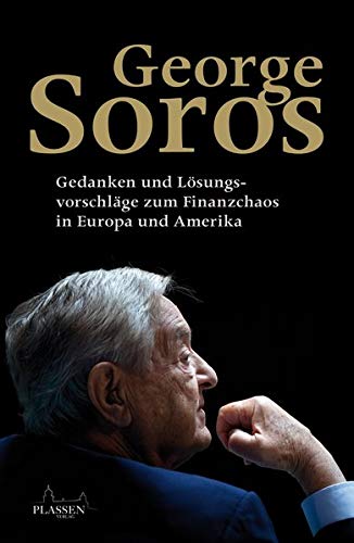 George Soros: Gedanken und Lösungsvorschläge zum Finanzchaos in Europa ...