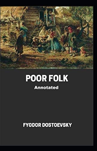 Poor Folk Annotated by Fyodor Dostoevsky | Goodreads