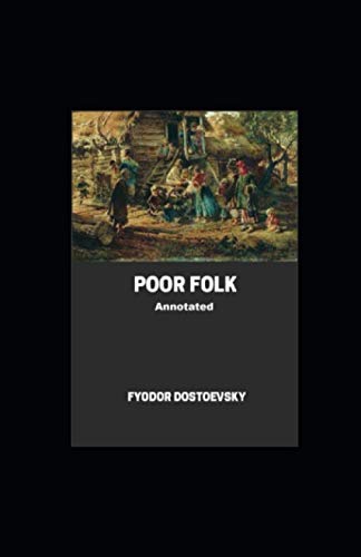 Poor Folk Annotated by Fyodor Dostoevsky | Goodreads