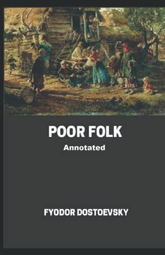 Poor Folk Annotated by Fyodor Dostoevsky | Goodreads