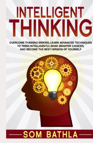 Intelligent Thinking: Overcome Thinking Errors, Learn Advanced ...