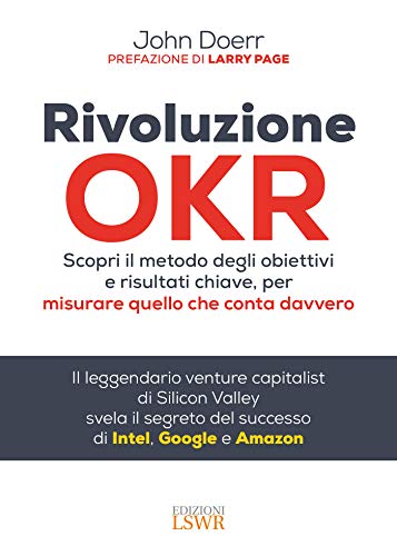 Rivoluzione Okr - Scopri Il Metodo Degli Obiettivi e Risultati Chiave ...