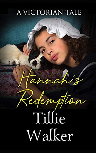 Hannah's Redemption: A Victorian Tale by Tillie Walker | Goodreads