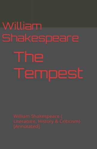 The Tempest: William Shakespeare ( Literature, History & Criticism) [Annotated] by William ...