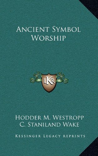 Ancient Symbol Worship by Hodder Michael Westropp | Goodreads