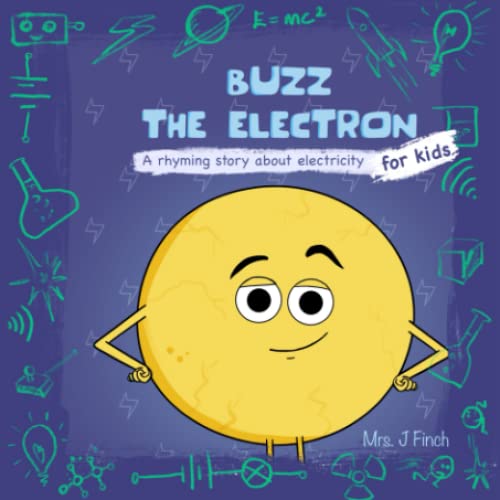 Buzz The Electron (Science Books for Bubs) by Mrs. J Finch | Goodreads