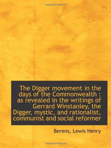 The Digger movement in the days of the Commonwealth : as revealed in ...