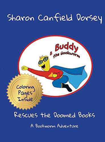 Buddy the Bookworm: Rescues the Doomed Books by Sharon Canfield Dorsey ...
