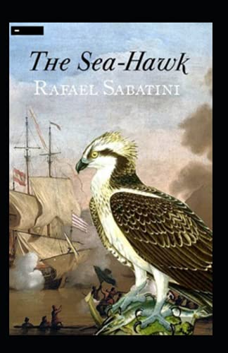 The Sea-Hawk Annotated by Rafael Sabatini | Goodreads