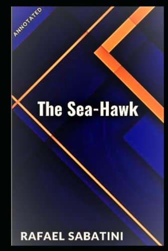 The Sea-Hawk (Annotated) by Rafael Sabatini | Goodreads