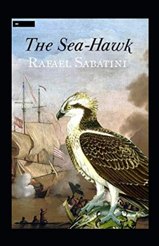 The Sea-Hawk Annotated by Rafael Sabatini | Goodreads