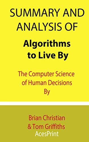 Summary and Analysis of Algorithms to Live By: The Computer Science of ...