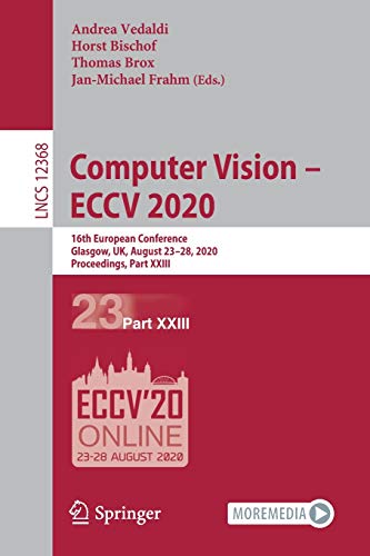 Computer Vision – ECCV 2020: 16th European Conference, Glasgow, UK, August 23–28, 2020 ...