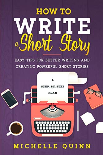 How to Write a Short Story: A Step-By-Step Plan and Easy Tips for ...