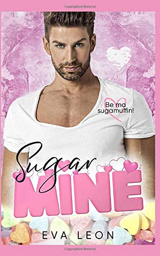 Sugar Mine (Sugar Love) by Eva Leon | Goodreads