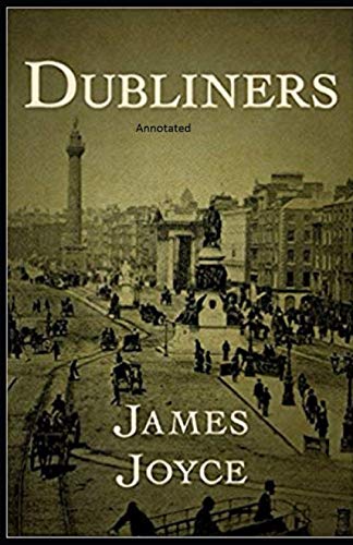 Dubliners: Full of Classic Edition (Annotated) by James Joyce | Goodreads