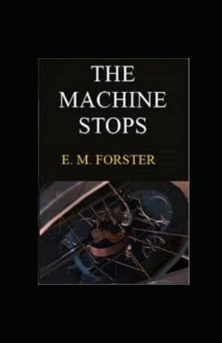 The Machine Stops Annotated by E.M. Forster | Goodreads