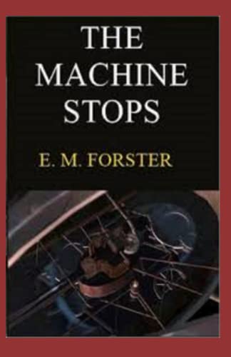 The Machine Stops Annotated by E.M. Forster | Goodreads