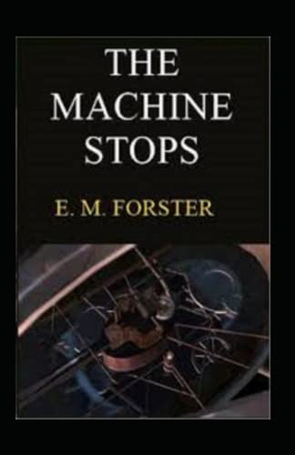 The Machine Stops Annotated by E.M. Forster | Goodreads