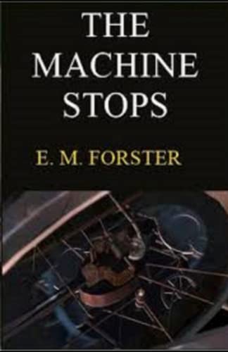 The Machine Stops Annotated by E.M. Forster | Goodreads