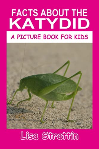 Facts About the Katydid (A Picture Book For Kids) by Lisa Strattin ...