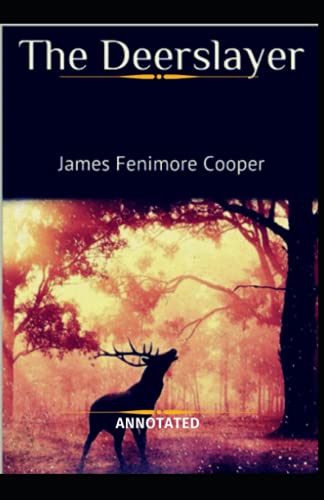 The Deerslayer: James Fenimore Cooper (Novel, historical novel ...