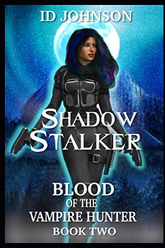 Shadow Stalker (Blood of the Vampire Hunter) by I.D. Johnson | Goodreads