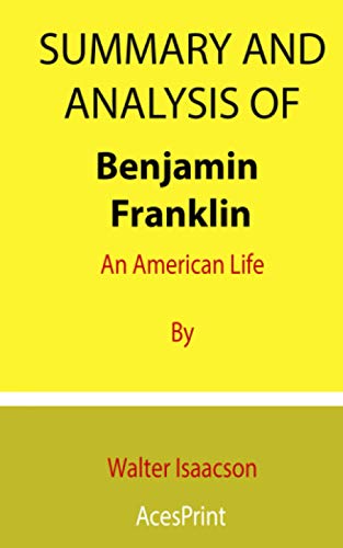 Summary and Analysis of Benjamin Franklin: An American Life By Walter ...