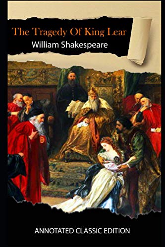 The Tragedy of King Lear Annotated Classic Edition by William ...