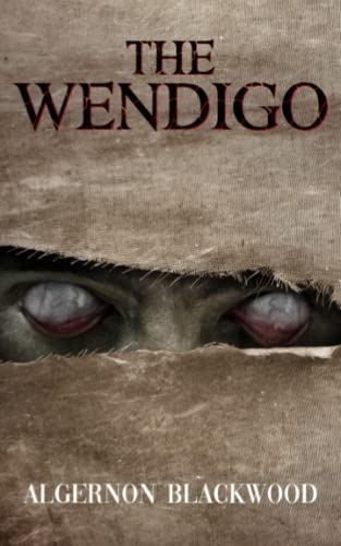 The Wendigo: Classic Horror Tale (Annotated) by Algernon Blackwood ...