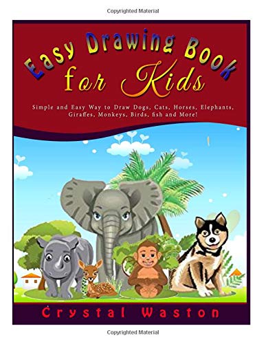 Easy Drawing Book for Kids: Simple and Easy Way to Draw Dogs, Cats ...