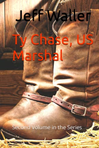 Ty Chase, US Marshal: Second Volume in the Series by JEFF WALLER ...