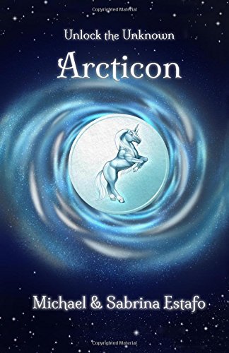 Unlock the Unknown: Arcticon by Michael Estafo | Goodreads