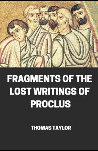 Fragments of the Lost Writings of Proclus by Thomas Taylor | Goodreads