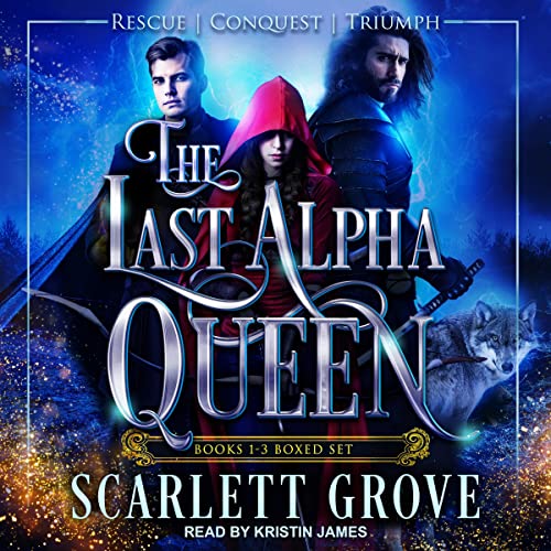 The Last Alpha Queen: Books 1-3 Boxed Set by Scarlett Grove | Goodreads
