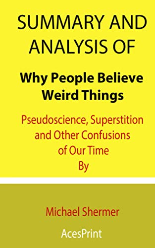 Summary and Analysis of Why People Believe Weird Things: Pseudoscience ...