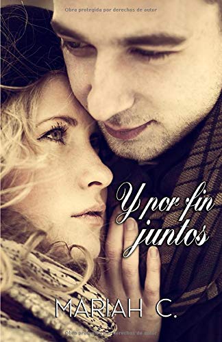 Y por fin juntos (Spanish Edition) by Mariah C. | Goodreads