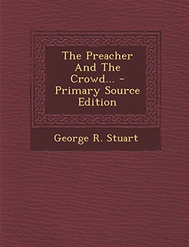 The Preacher And The Crowd... - Primary Source Edition by George ...