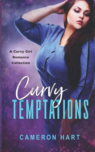 Curvy Temptations: A BBW Romance Boxset by Cameron Hart | Goodreads