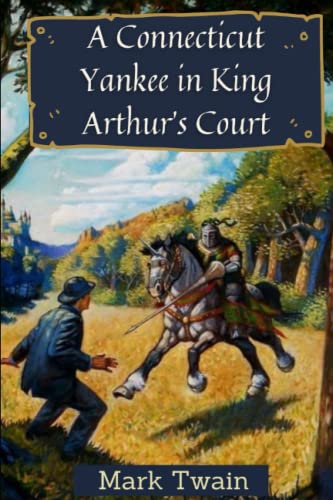 A Connecticut Yankee in King Arthur's Court: With Original Illustrated ...