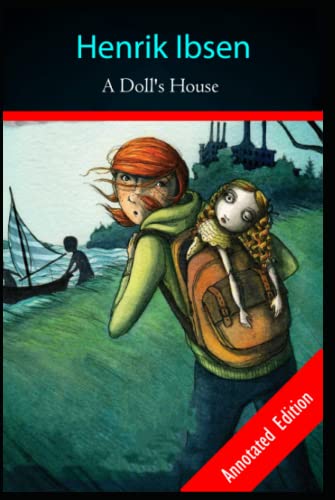 A DOLL'S HOUSE ''By: Henrik Ibsen'' Annotated Edition by Henrik Ibsen ...