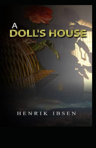 A DOLL'S HOUSE by Henrik Ibsen Annotated edition by Henrik Ibsen ...