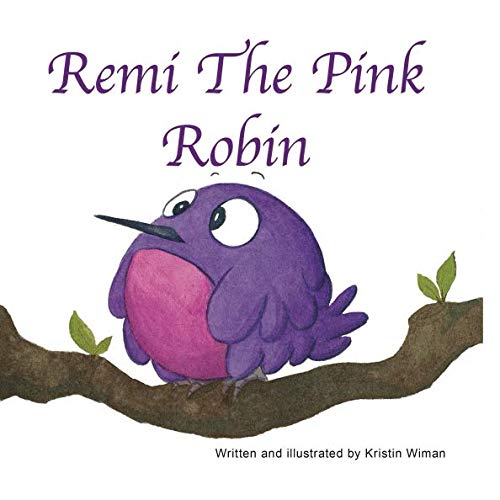 Remi The Pink Robin by Kristin Wiman | Goodreads