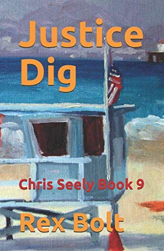 Justice Dig (Chris Seely Vigilante Justice) by Rex Bolt | Goodreads