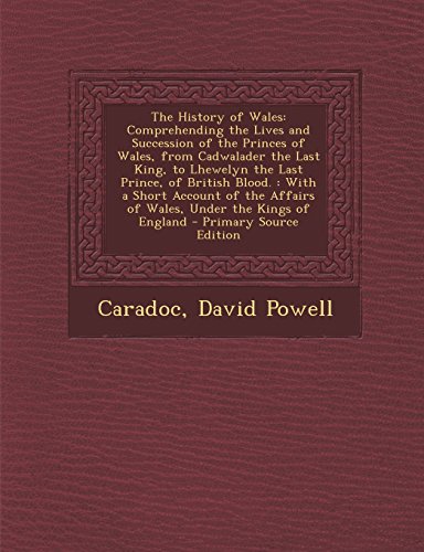 The History of Wales: Comprehending the Lives and Succession of the ...