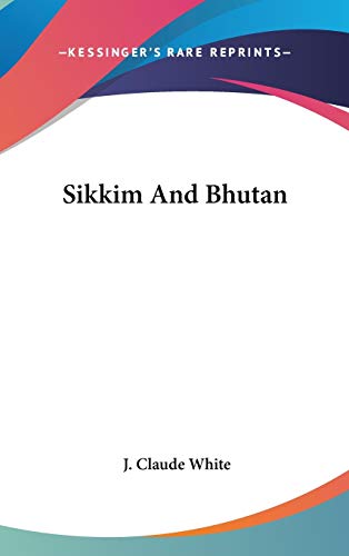 Sikkim And Bhutan by John Claude White | Goodreads