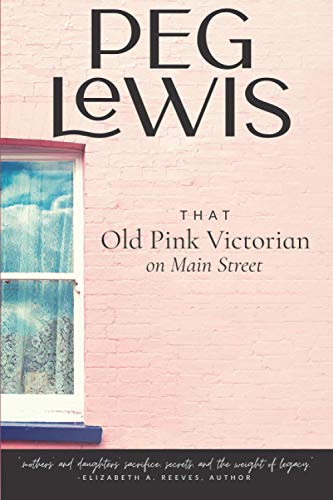 That Old Pink Victorian on Main Street: A Small Town Multigenerational ...