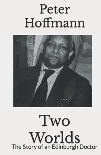 Two Worlds: The Story of an Edinburgh Doctor by Mr Peter Hoffmann | Goodreads